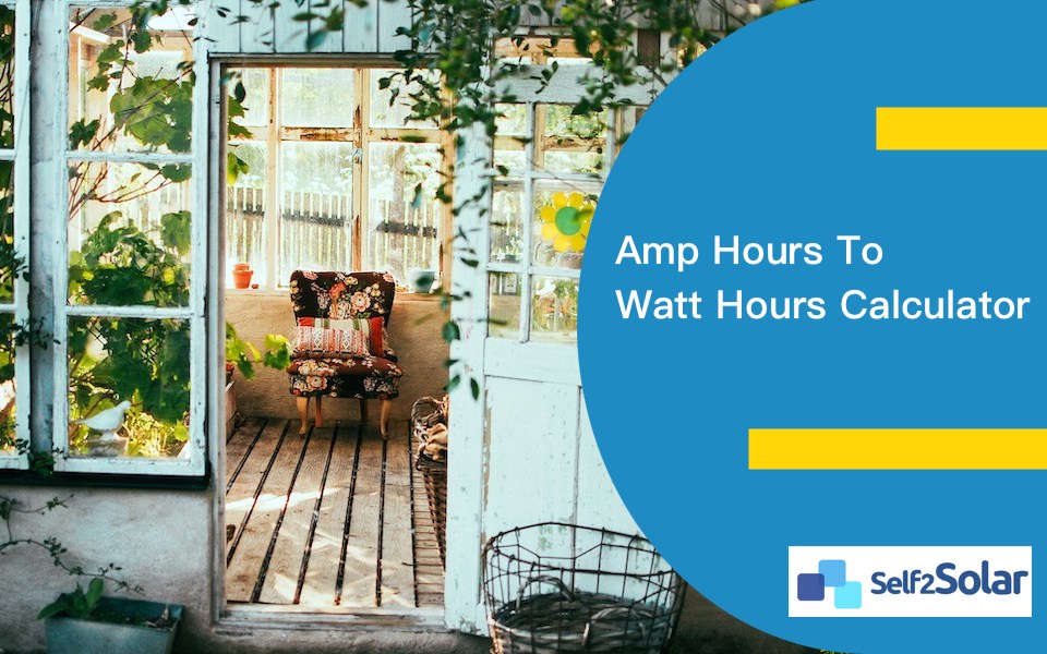 Amp Hours To Watt Hours Calculator – self2solar