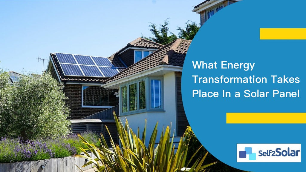 What Energy Transformation Takes Place In a Solar Panel – self2solar